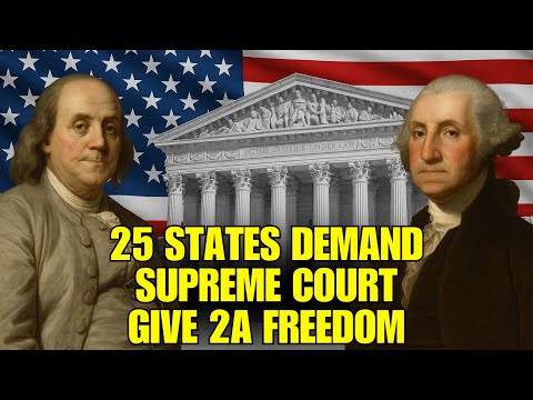 25 States Join Forces, Urge Supreme Court to Protect Your 2A Rights ...